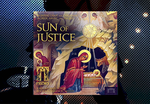 PRÓTO, The Sun of Justice: Byzantine Chant for Christmas Review ...