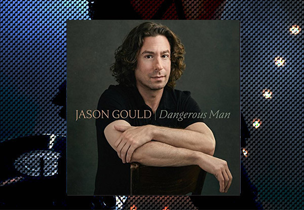 Jason Gould, Dangerous Man Review - Staccatofy