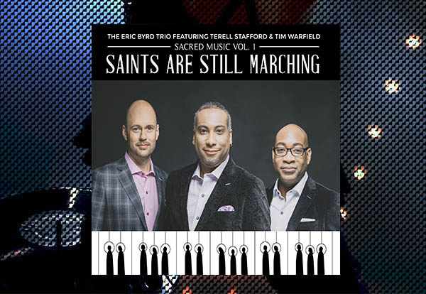 The Eric Byrd Trio, Sacred Music Vol. 1: Saints Are Still Marching ...
