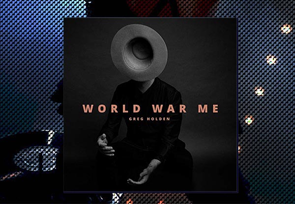 Greg Holden, World War Me Review - Staccatofy