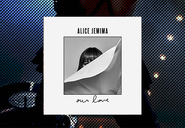Alice Jemima, Our Love Review - Staccatofy