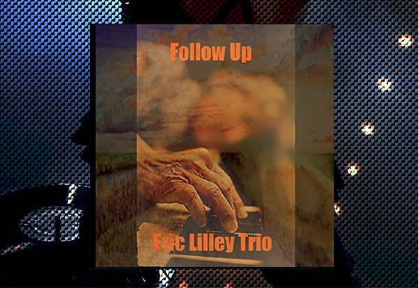 Eric Lilley Trio, Follow Up Review - Staccatofy
