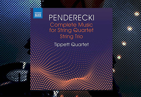 Tippett Quartet, Penderecki: Complete Music for String Quartet and String Trio Review - Staccatofy
